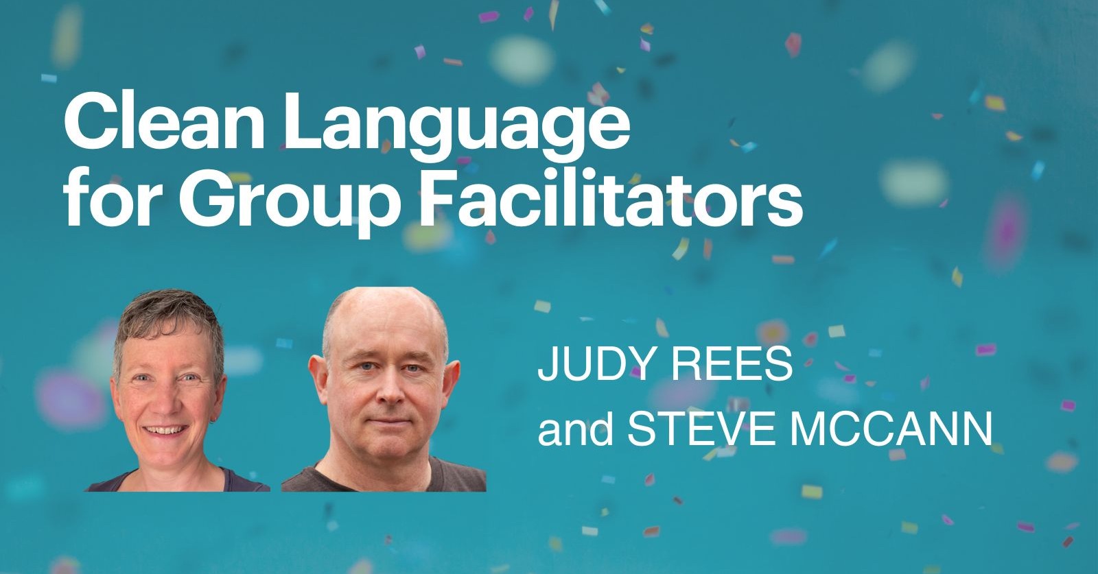 Clean Language for group facilitators by Judy Rees and Steve McCann on Maven